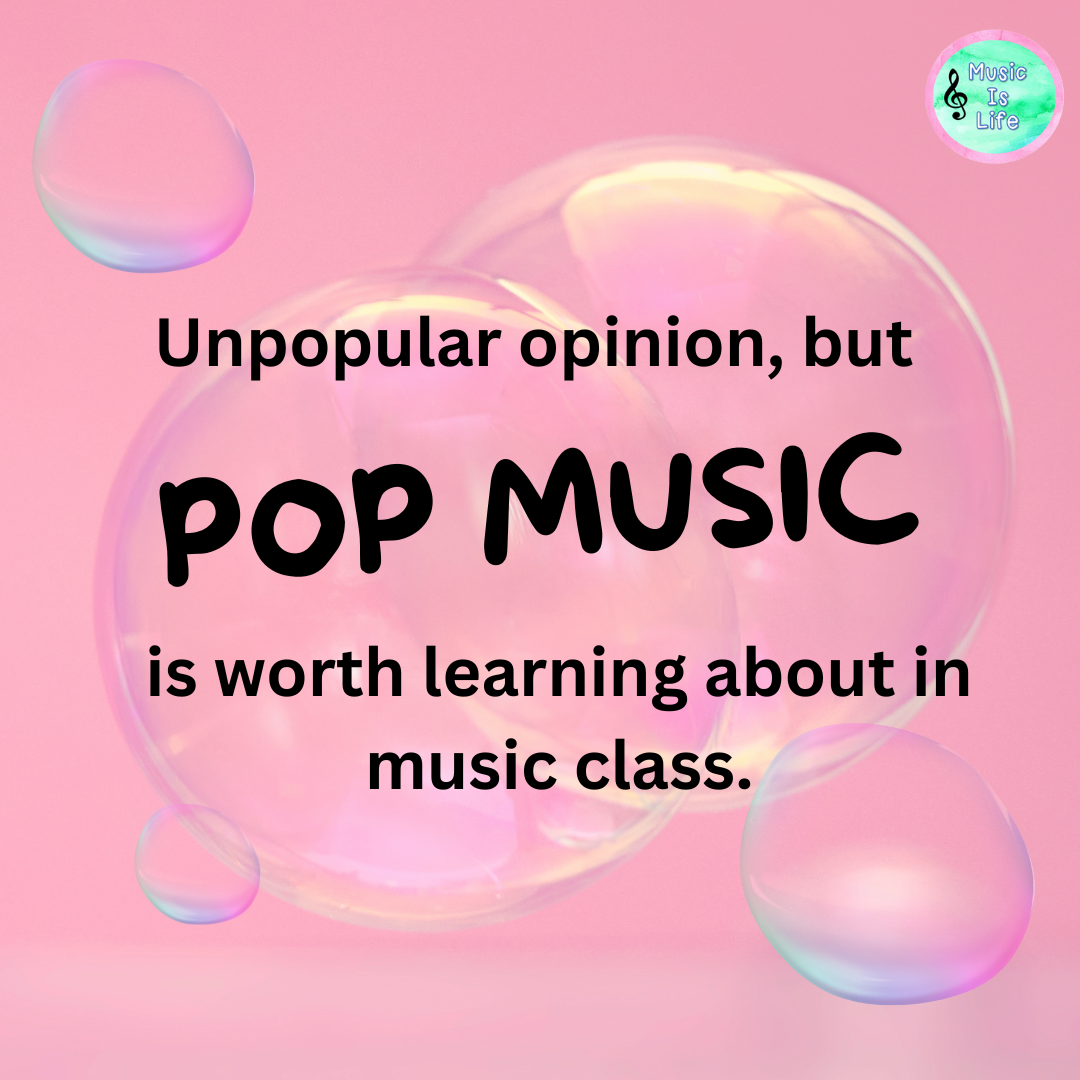 Unpopular opinion, but POP MUSIC is worth learning about in music class ...